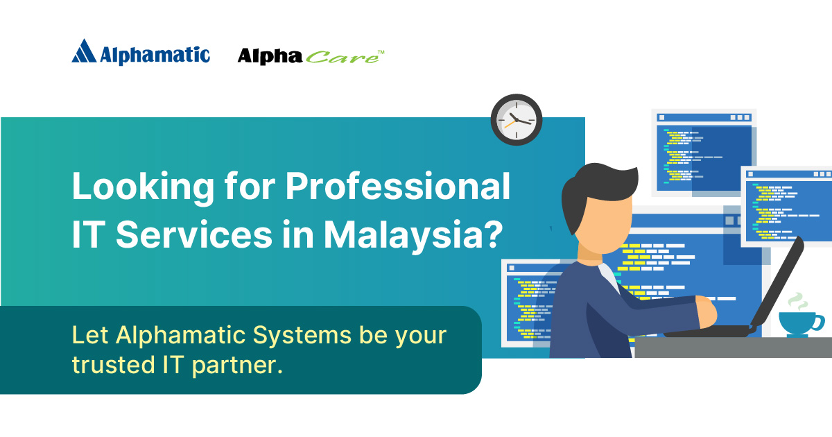 Looking for Professional IT Services in Malaysia? - Alphamatic