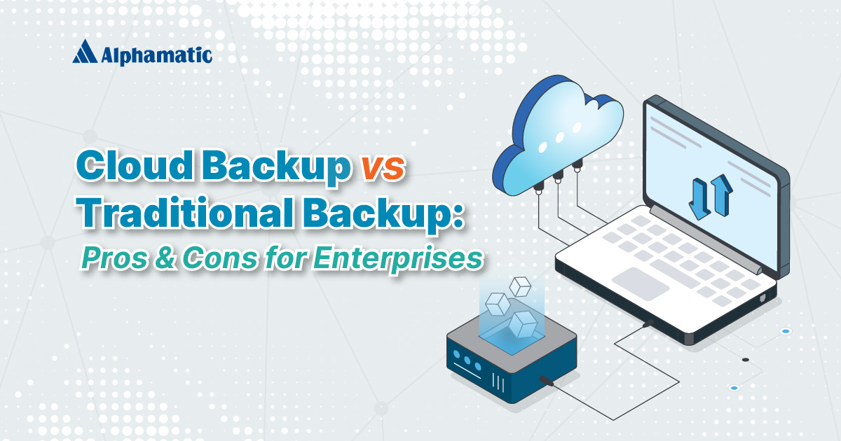 Cloud Backup vs Traditional Backup: Pros & Cons for Enterprises ...